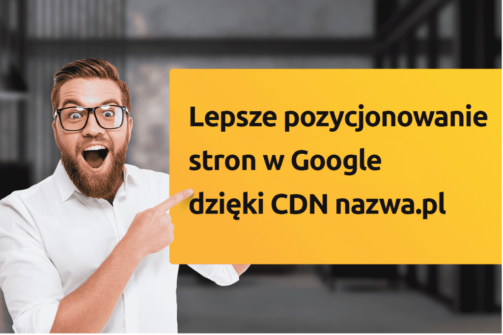 CDN nazwa.pl zapewnia lepsze pozycjonowanie stron w Google - Blog ...