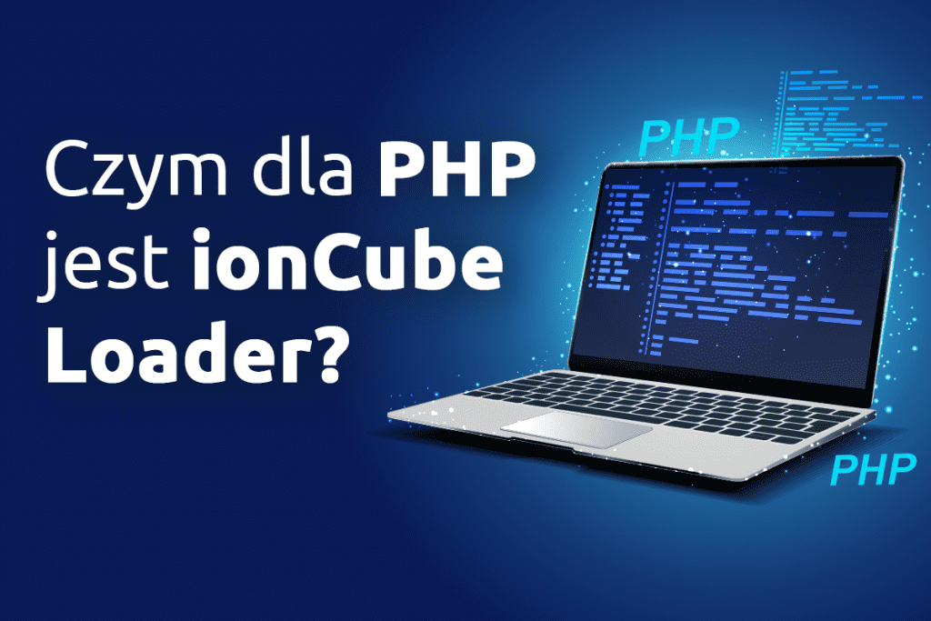 Czym dla PHP jest ionCube Loader? - Blog | nazwa.pl