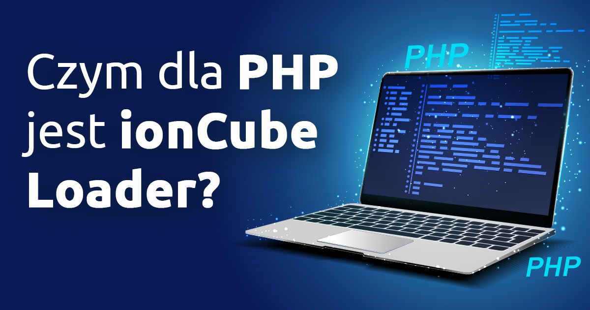 Czym dla PHP jest ionCube Loader? - Blog | nazwa.pl