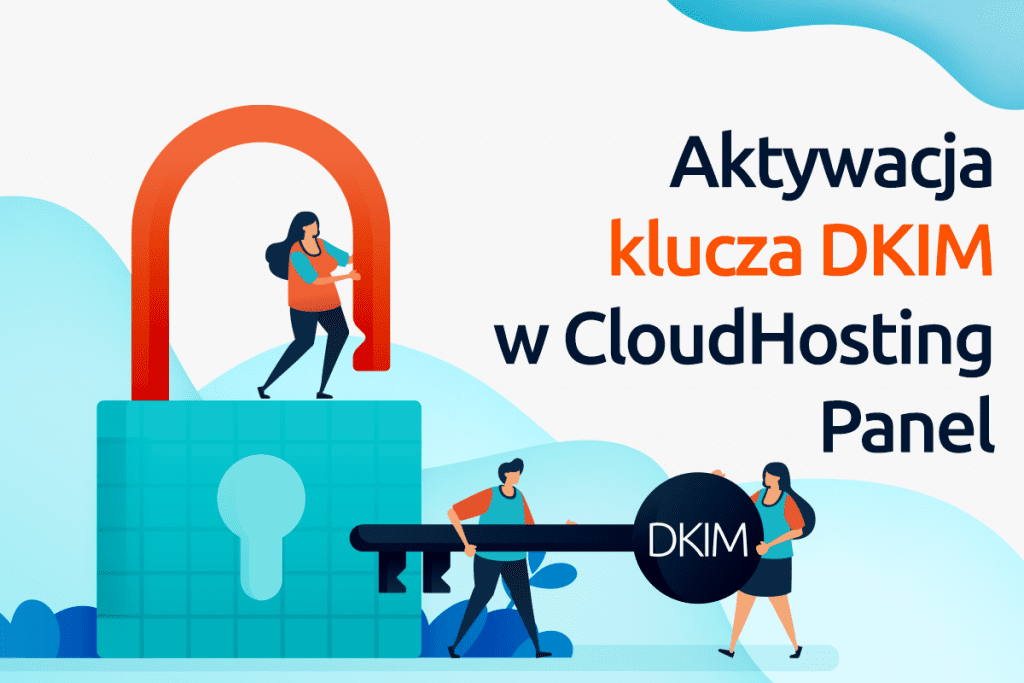Aktywacja klucza DKIM w CloudHosting Panel - Blog | nazwa.pl