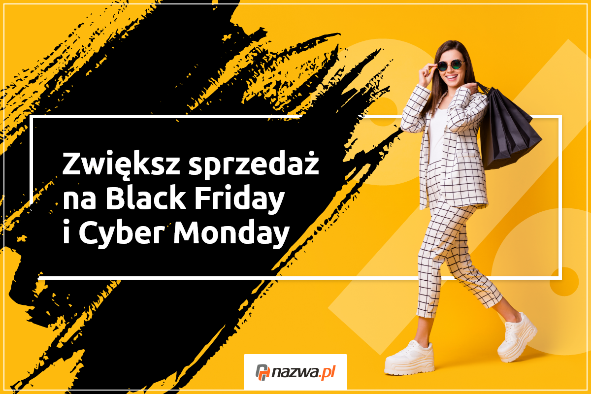 Zwiększ sprzedaż na Black Friday i Cyber Monday - Blog | nazwa.pl